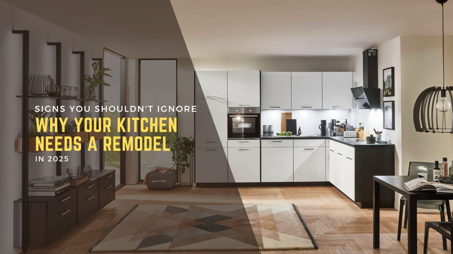 Why Your Kitchen Needs A Remodel In 2025: Signs You Shouldn't Ignore